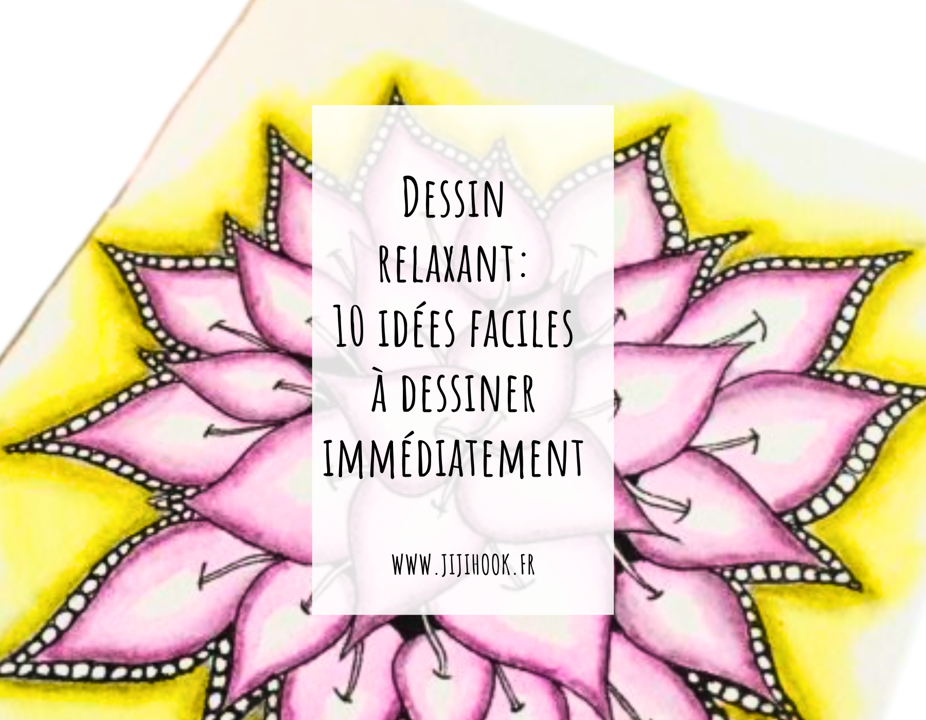 Dessin relaxant : 10 idées faciles à dessiner immédiatement